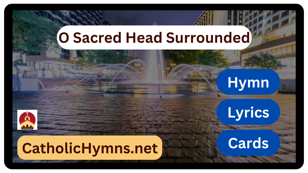 O Sacred Head Surrounded Lyrics Hymn - Catholic Hymns